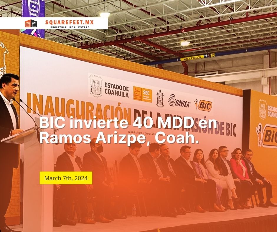 BIC invierte 40 MDD en Ramos Arizpe, Coah. | SQUAREFEET
